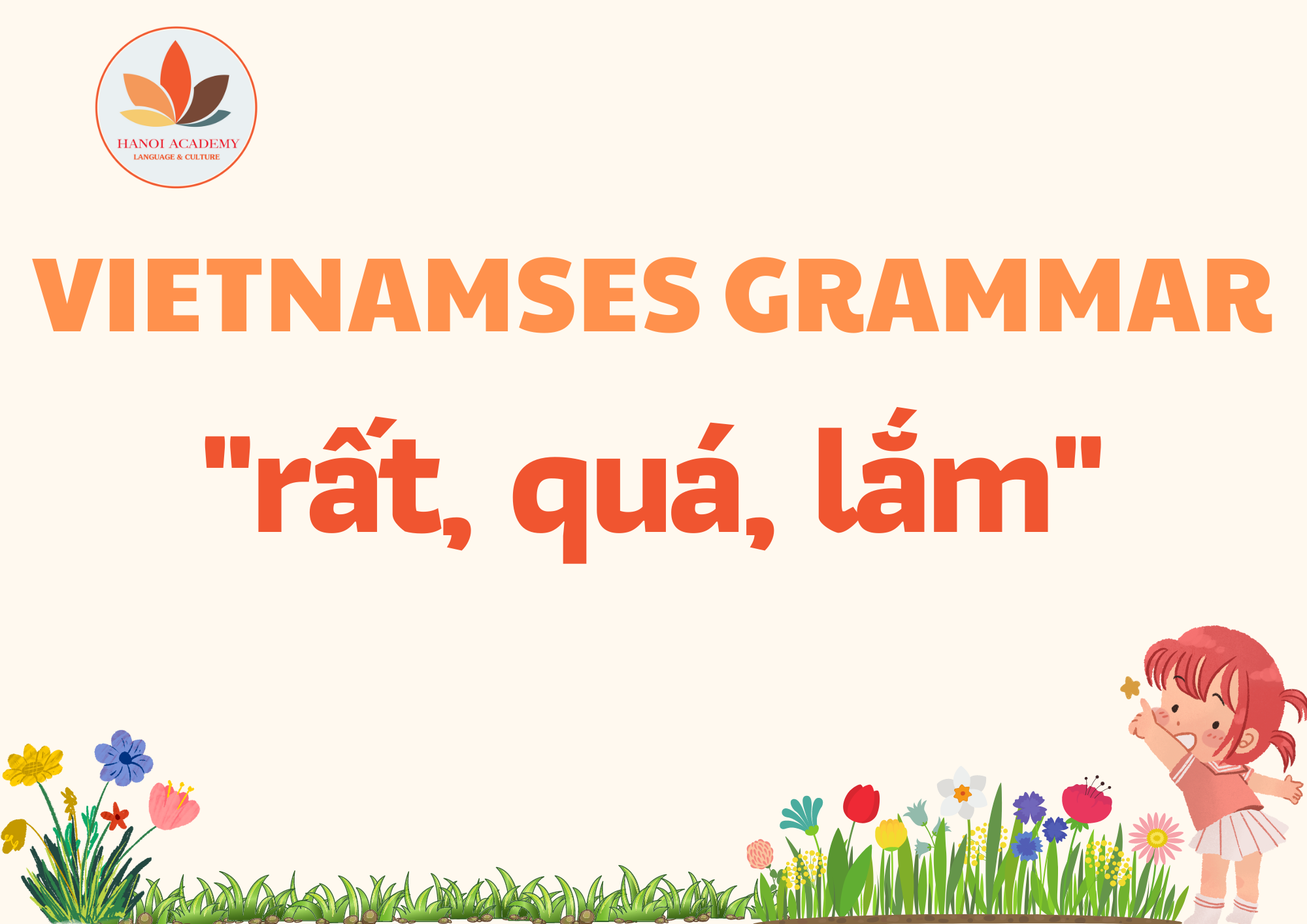HOW TO USE THE WORD “RẤT, QUÁ, LẮM” IN VIETNAMESE - Hanoi L&C Academy