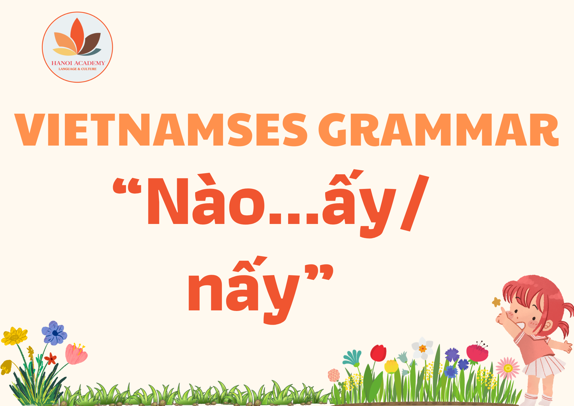 HOW TO USE STRUCTURE “NÀO…ẤY/NẤY” IN VIETNAMESE - Hanoi L&C Academy